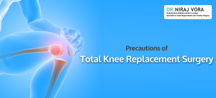 Precautions of Total Knee Replacement Surgery